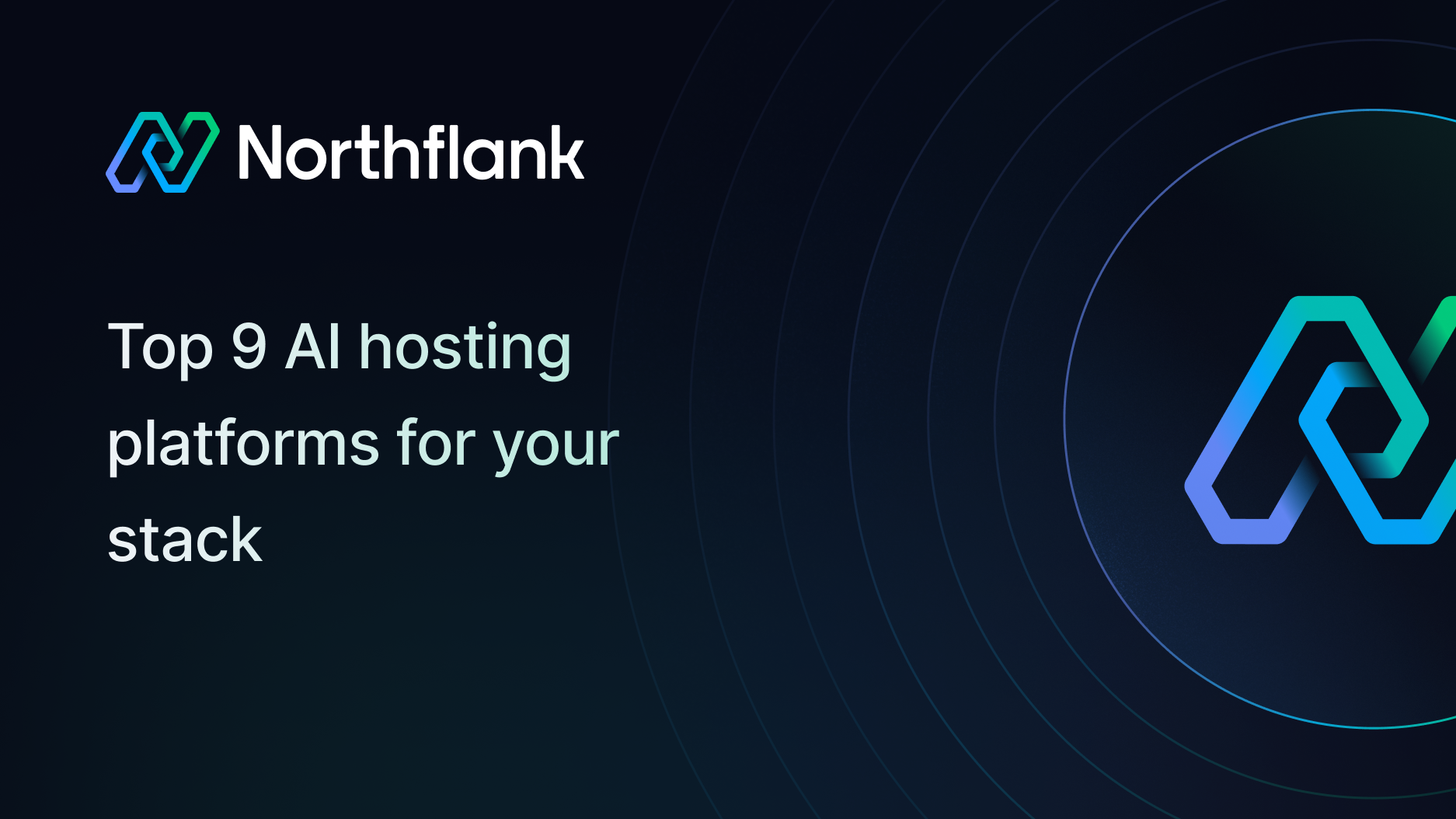 Top 9 AI hosting platforms for your stack in 2025 | Blog — Northflank
