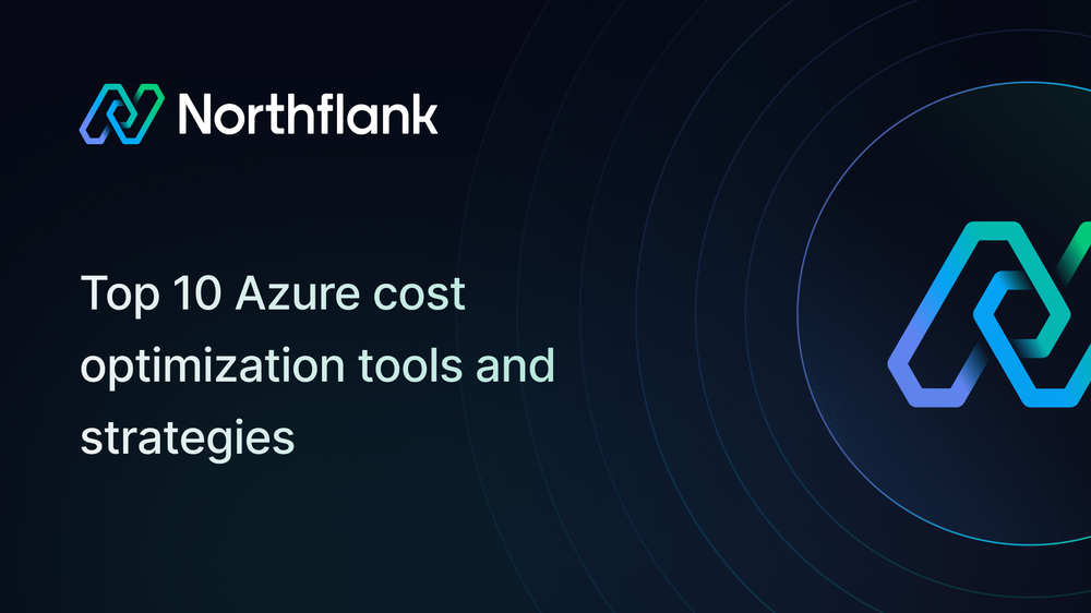 Top 10 Azure cost optimization tools and strategies in 2026 | Blog — Northflank