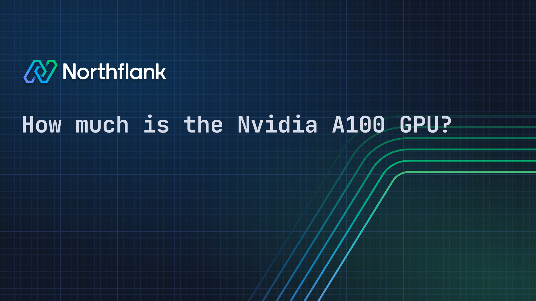 How much does an NVIDIA A100 GPU cost? | Blog — Northflank