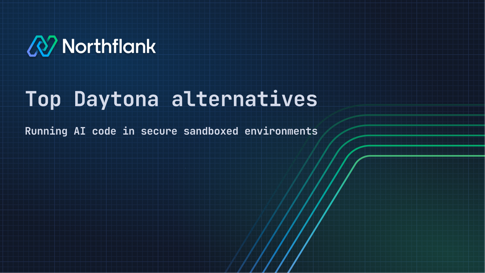 Top Daytona.io alternatives for running AI code in secure sandboxed environments | Blog — Northflank