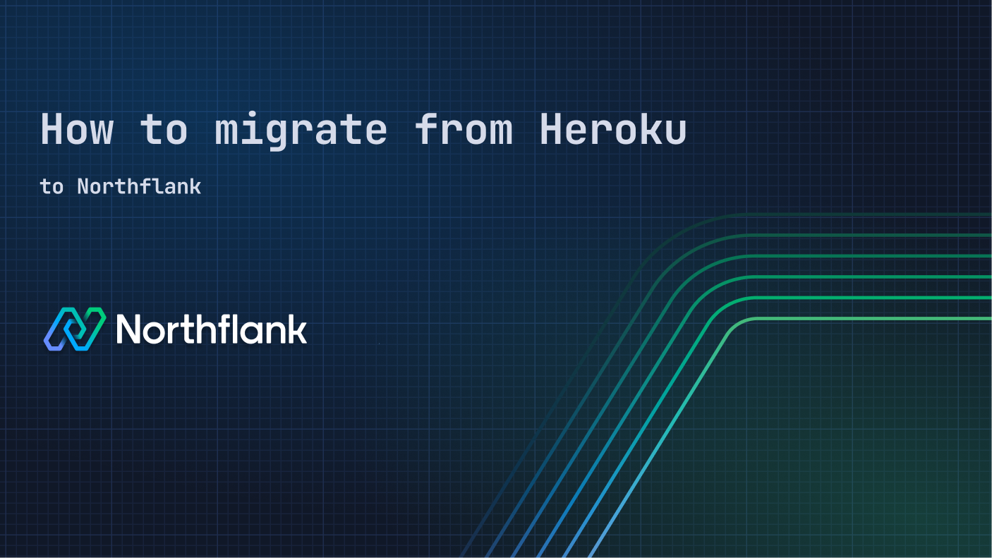 How to migrate from Heroku: A step-by-step guide | Blog — Northflank