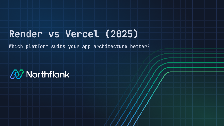 Render vs Vercel (2025): Which platform suits your app architecture better? | Blog — Northflank