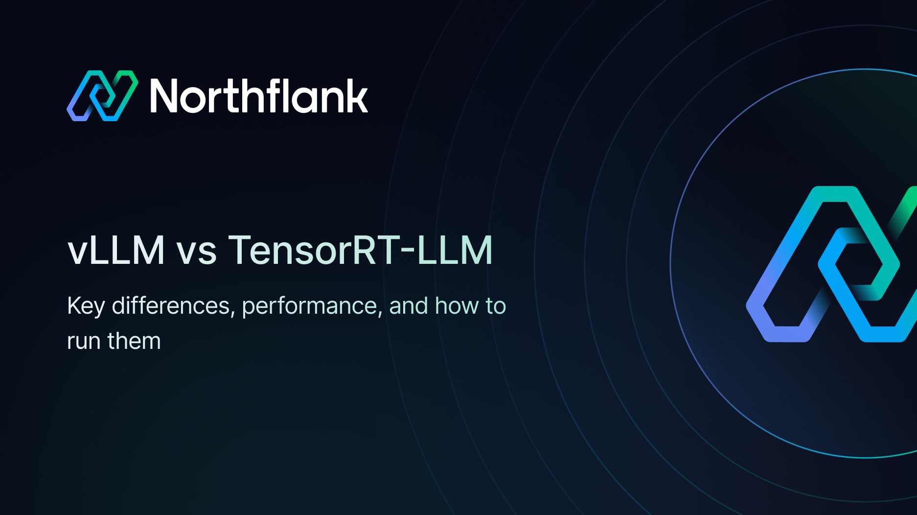 vLLM vs TensorRT-LLM: Key differences, performance, and how to run them | Blog — Northflank